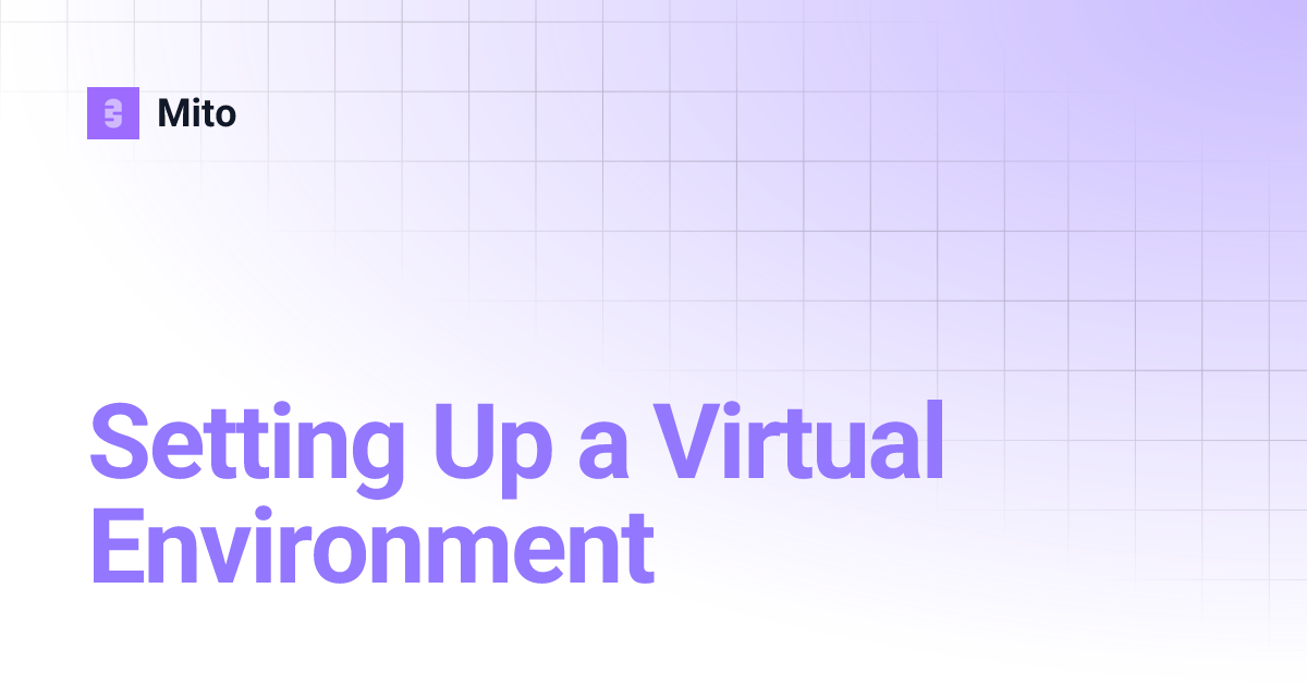 Setting Up a Virtual Environment | Mito