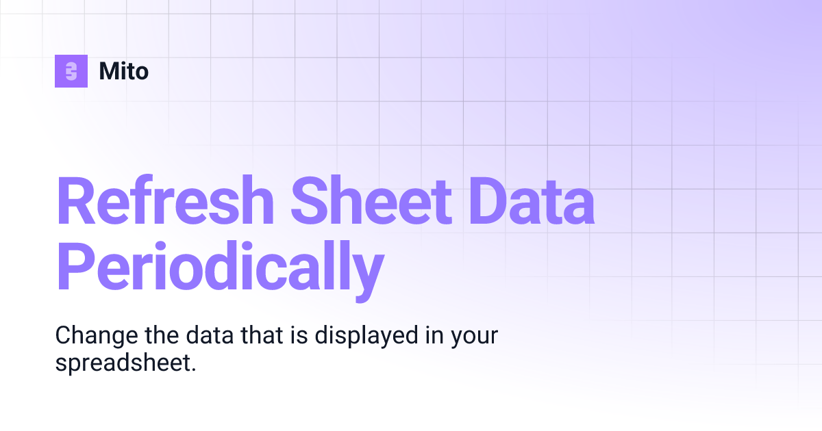 Refresh Sheet Data Periodically | Mito
