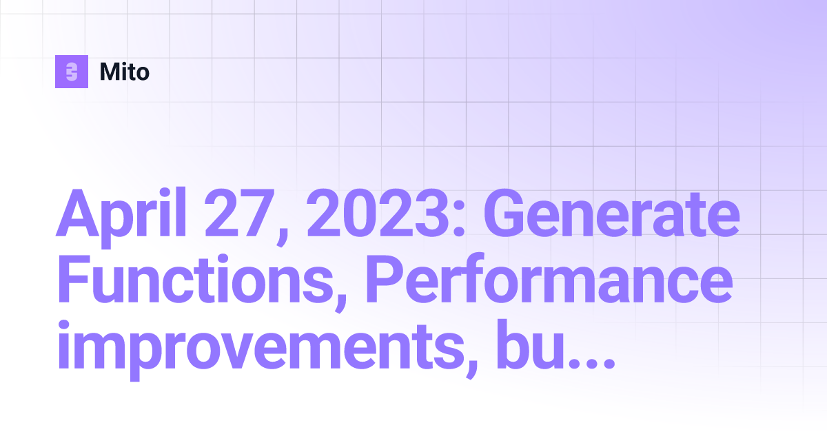 April 27, 2023: Generate Functions, Performance improvements, bulk column header transformations ...