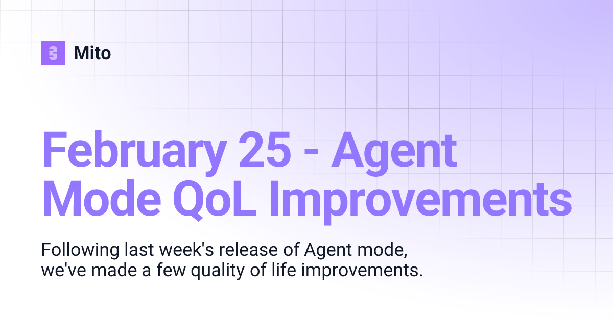 February 25 - Agent Mode QoL Improvements | Mito