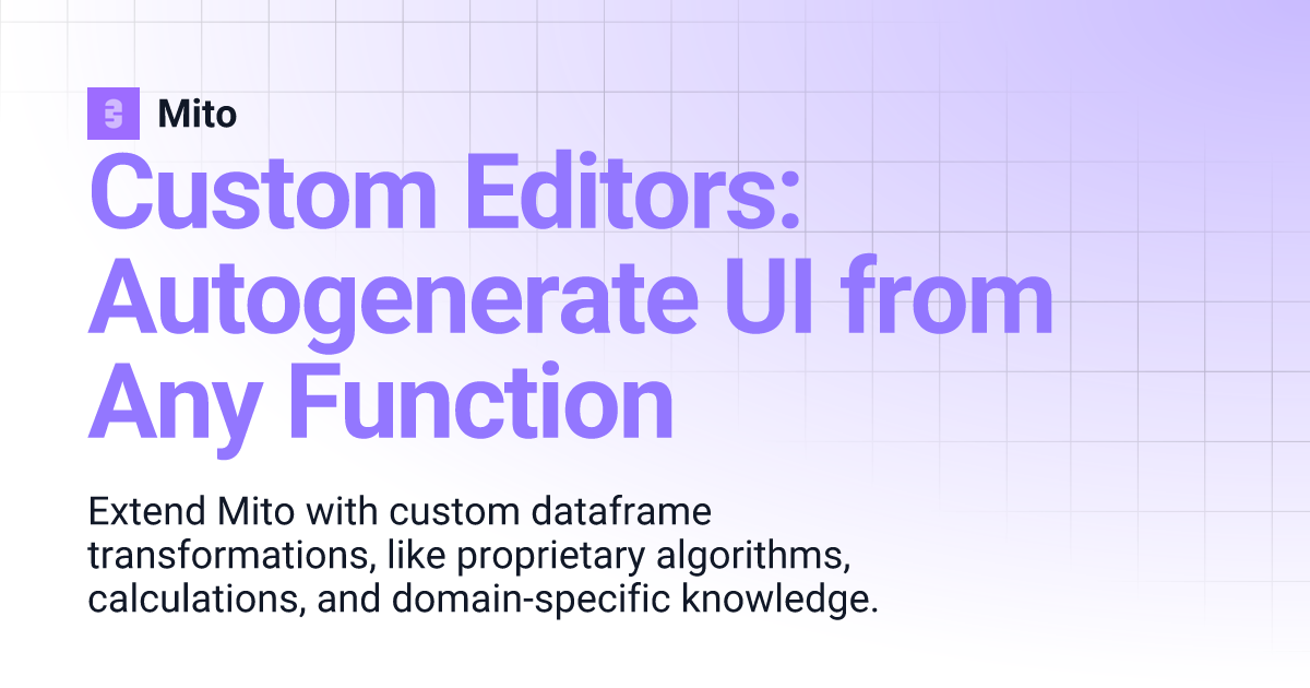 Custom Editors: Autogenerate UI from Any Function | Mito