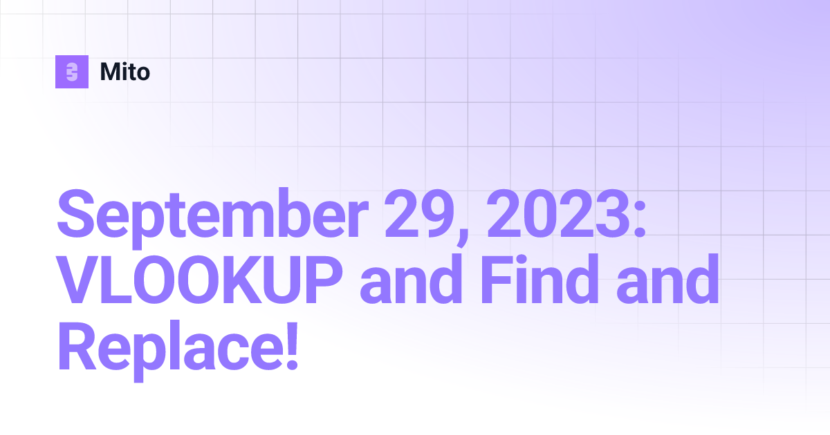 September 29, 2023: VLOOKUP and Find and Replace! | Mito