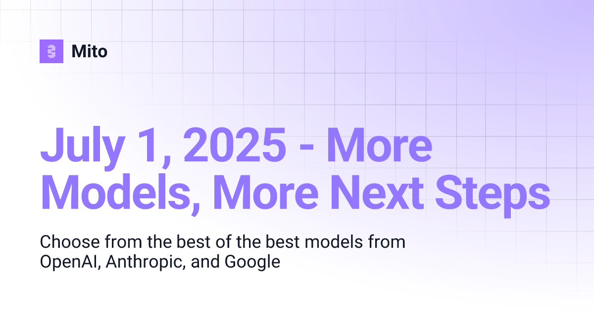 July 1, 2025 - More Models, More Next Steps | Mito