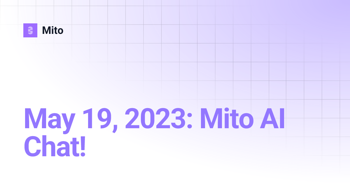 May 19, 2023: Mito AI Chat! | Mito