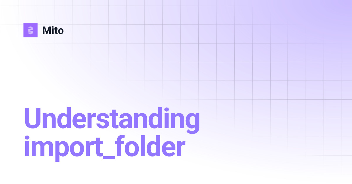Understanding import_folder | Mito