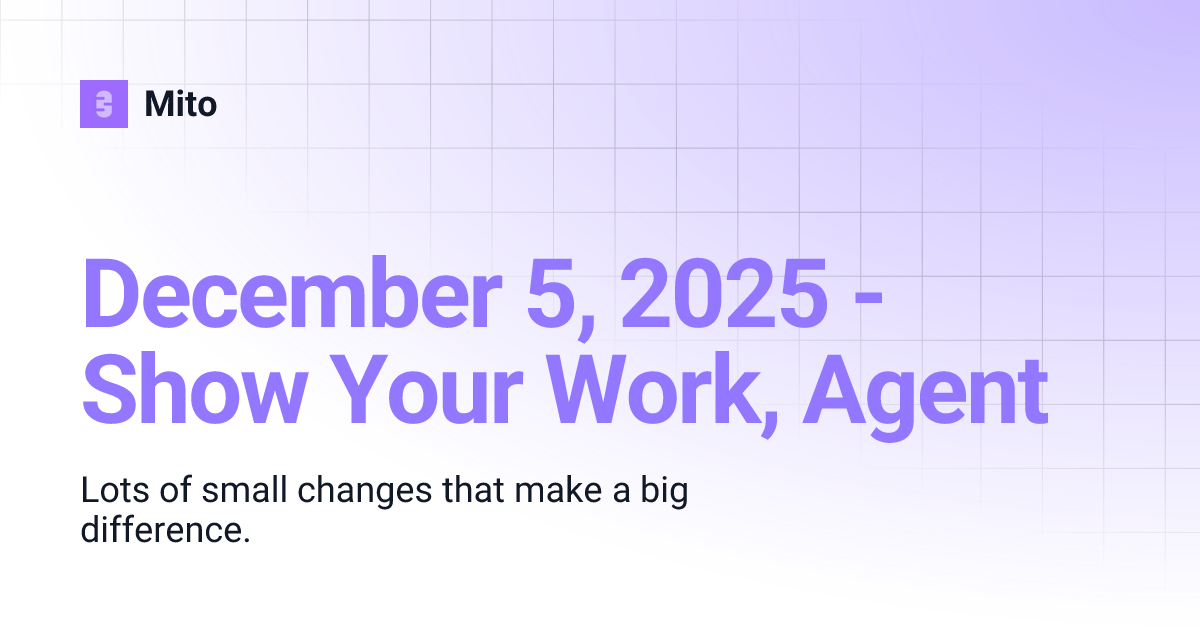 December 5, 2025 - Show Your Work, Agent | Mito